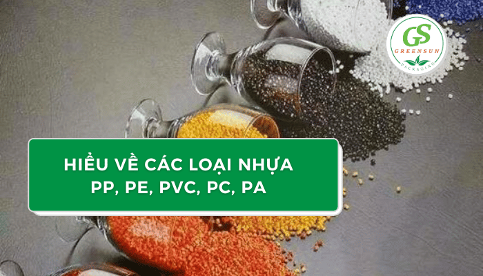 HIỂU VỀ CÁC LOẠI NHỰA: PP, PE, PVC, PC, PA